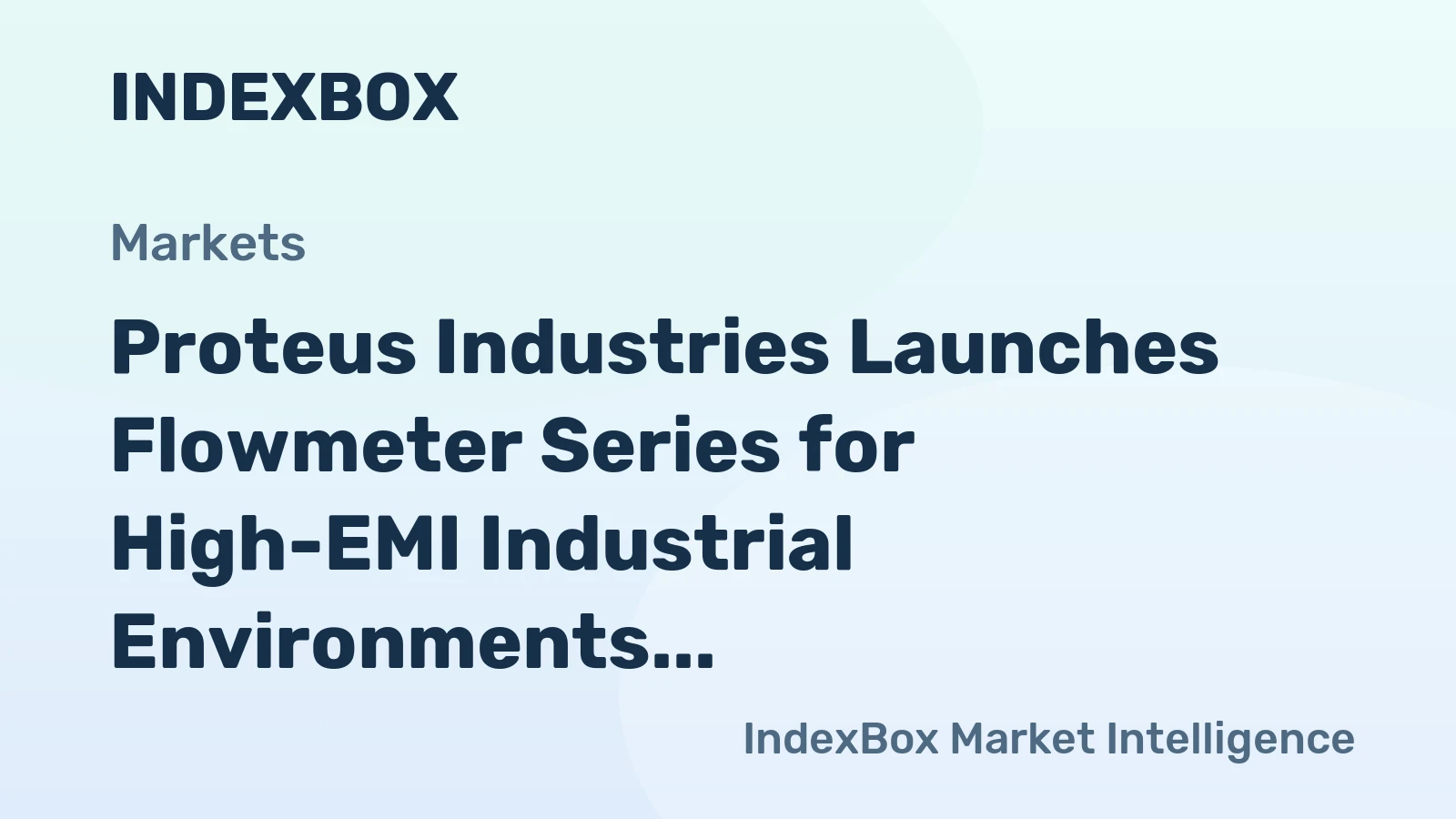 Proteus Industries Launches Flowmeter Series for High-EMI Industrial Environments