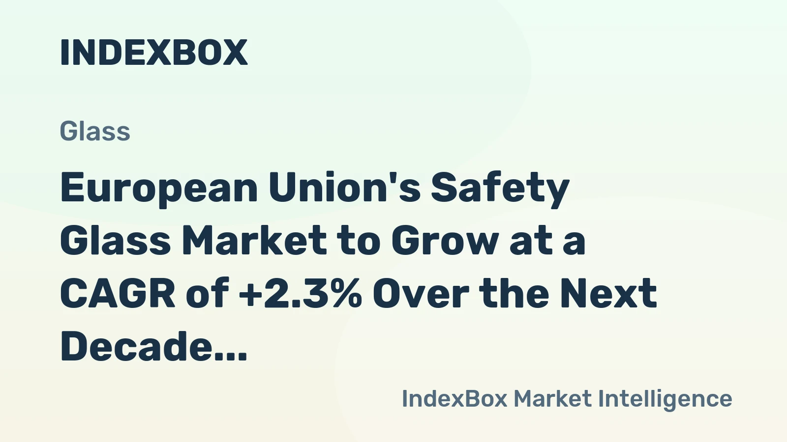 European Union's Safety Glass Market to Grow at a CAGR of +2.3% Over the Next Decade