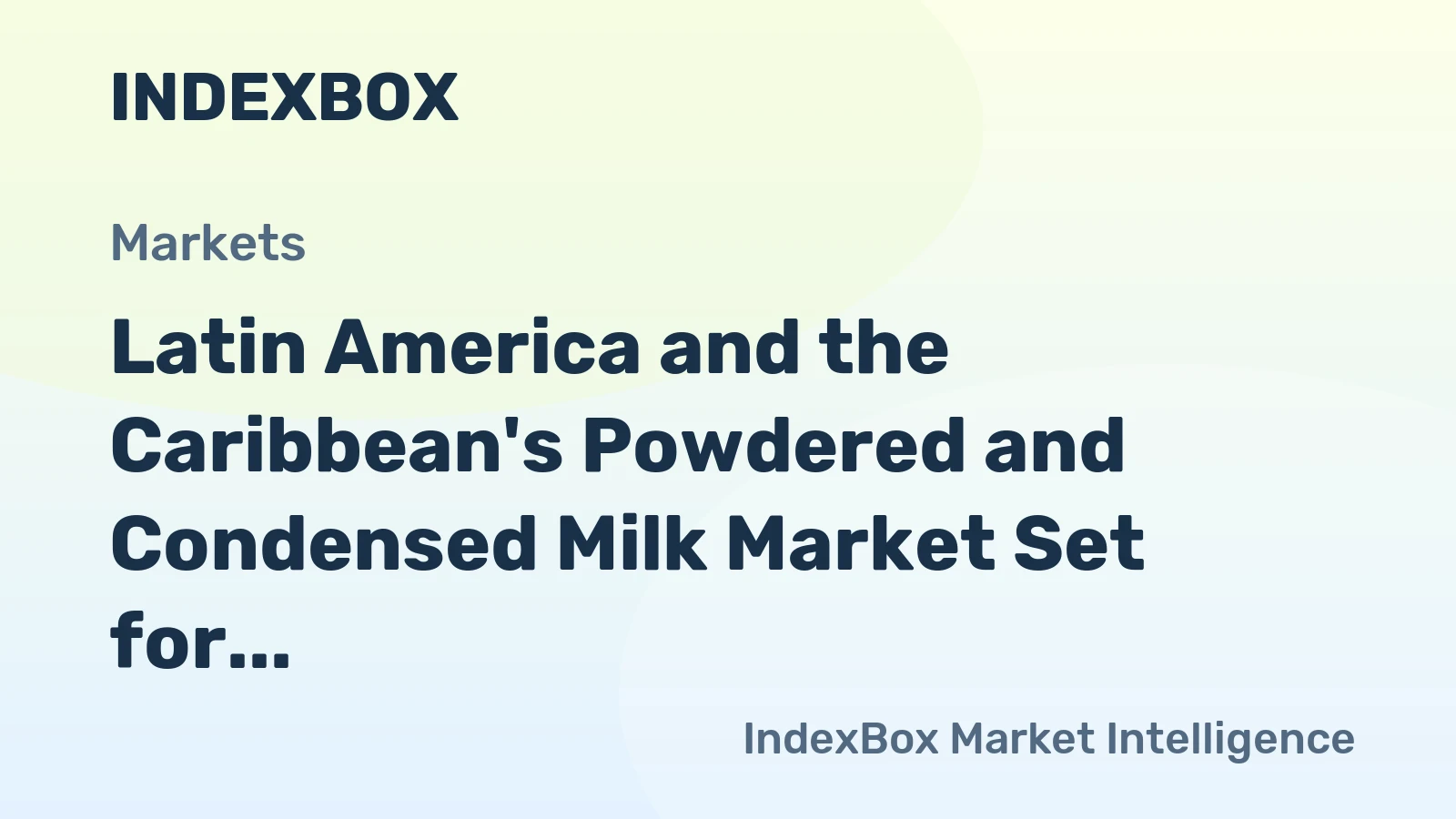 Latin America and the Caribbean's Powdered and Condensed Milk Market Set for Steady Growth With 0.4% Volume CAGR