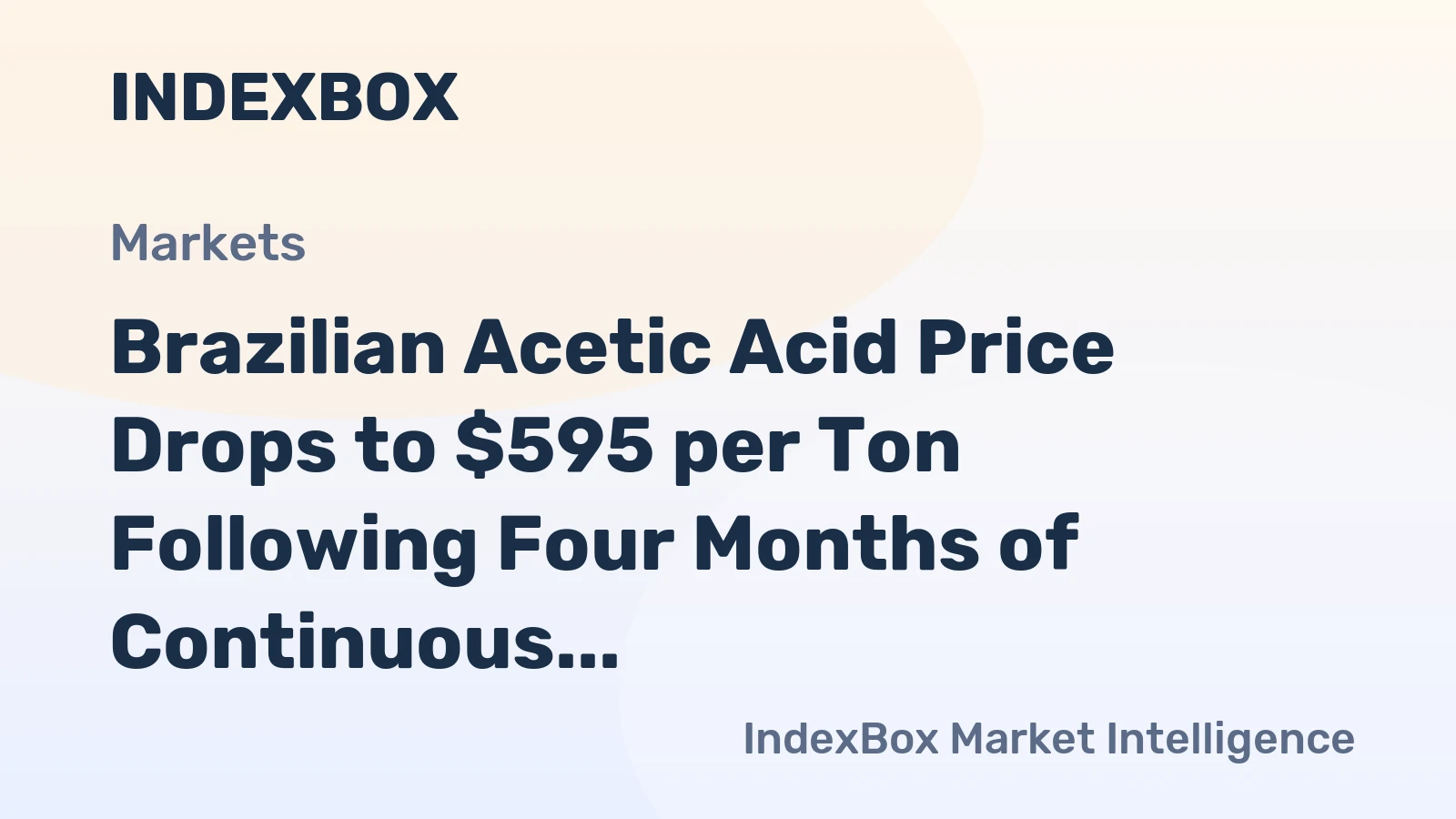 Brazilian Acetic Acid Price Drops to $595 per Ton Following Four Months of Continuous Decline