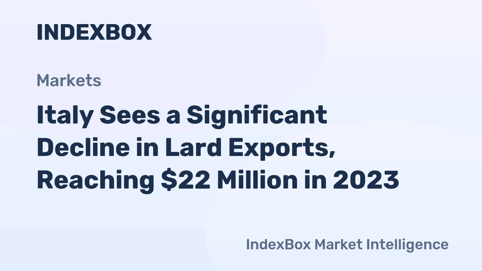 Italy Sees a Significant Decline in Lard Exports, Reaching $22 Million in 2023