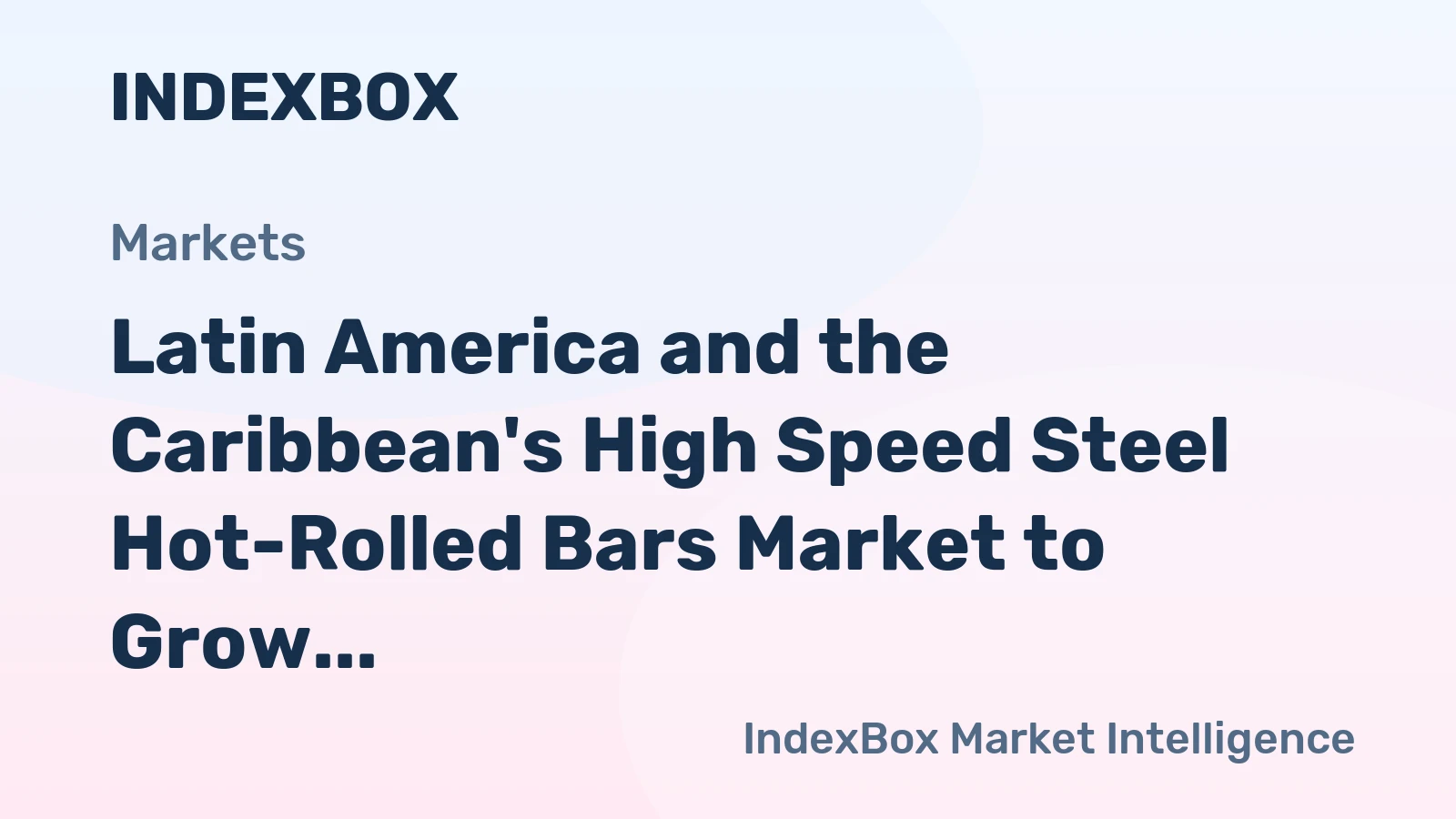 Latin America and the Caribbean's High Speed Steel Hot-Rolled Bars Market to Grow at CAGR of +0.1% Through 2035