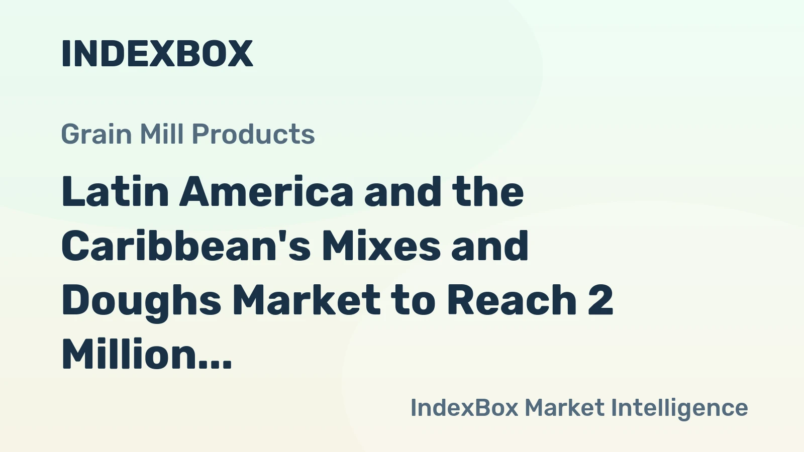 Latin America and the Caribbean's Mixes and Doughs Market to Reach 2 Million Tons and $3.3 Billion by 2035