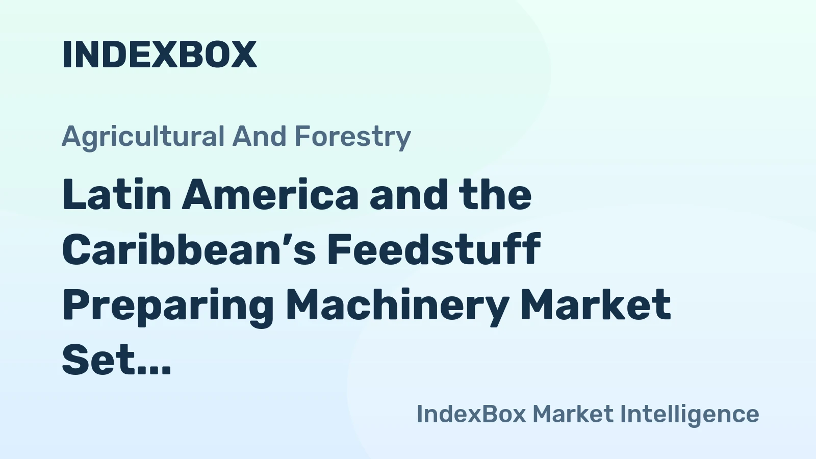 Latin America and the Caribbean’s Feedstuff Preparing Machinery Market Set for Modest Growth to 43K Units and $742M