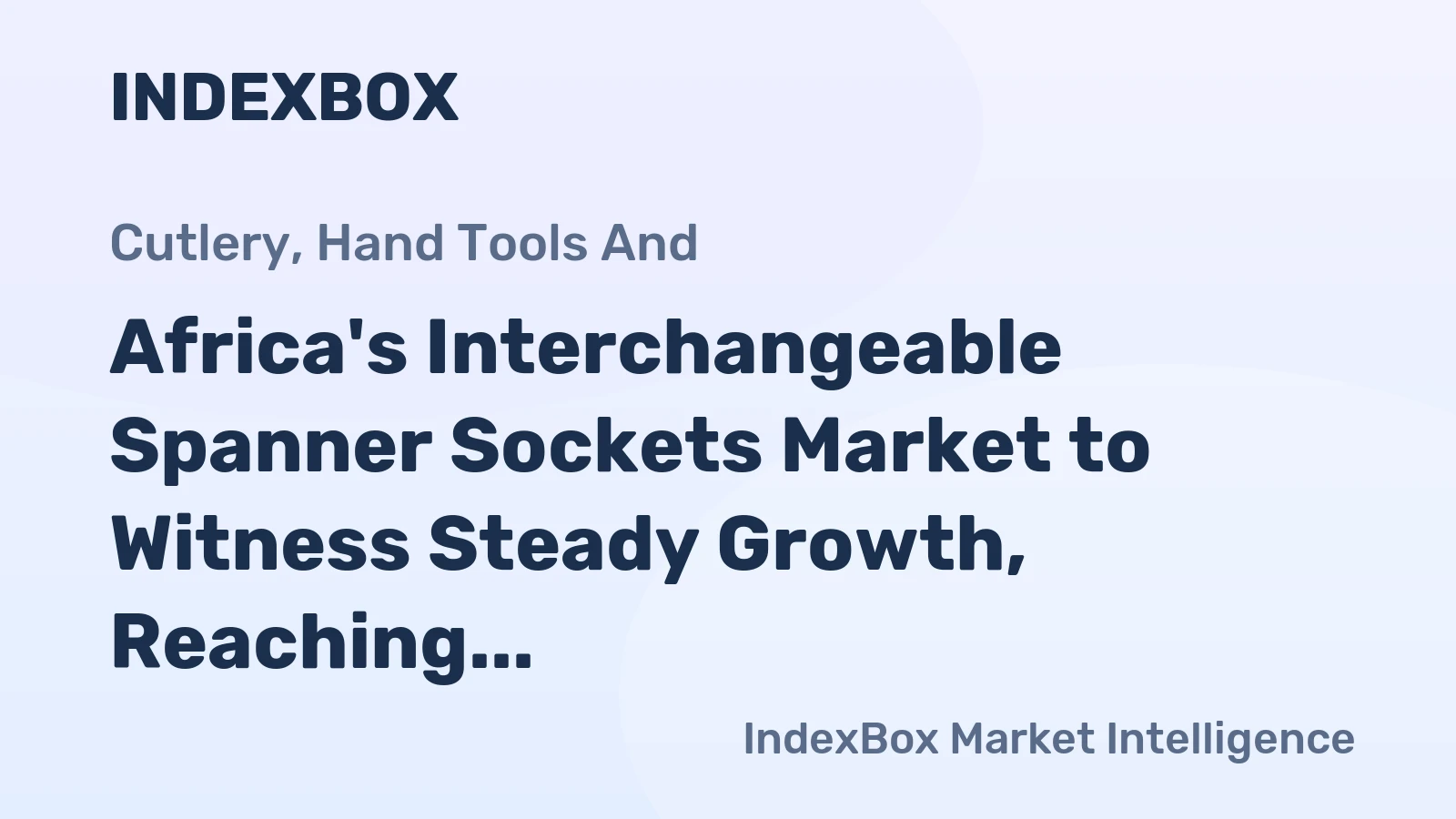 Africa's Interchangeable Spanner Sockets Market to Witness Steady Growth, Reaching 8.1K tons and $88M by 2035