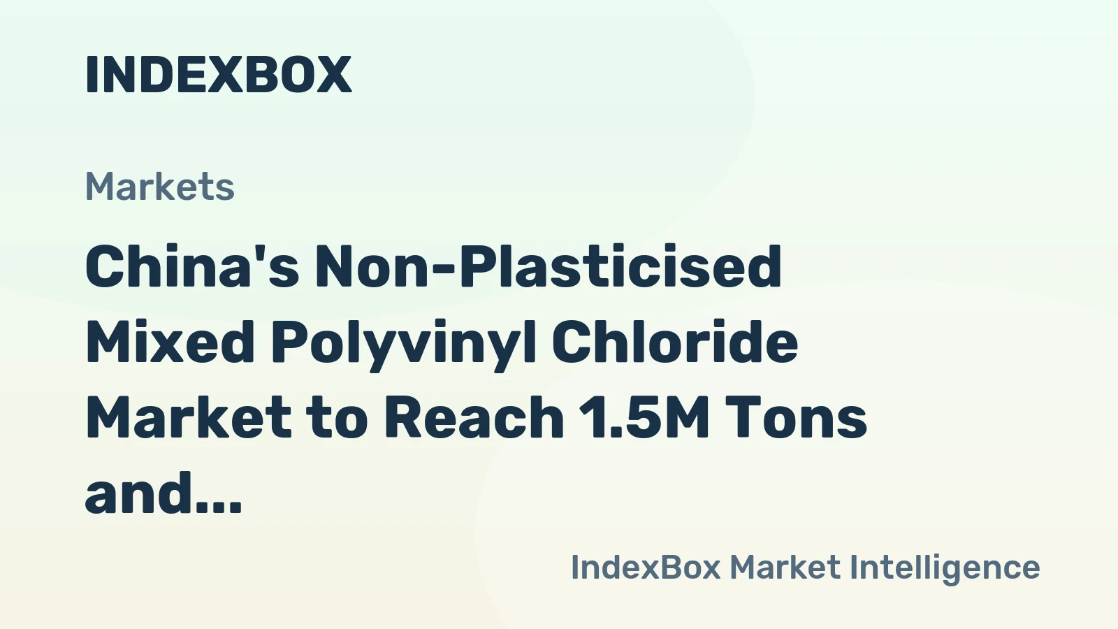 China's Non-Plasticised Mixed Polyvinyl Chloride Market to Reach 1.5M Tons and $2.1B by 2035