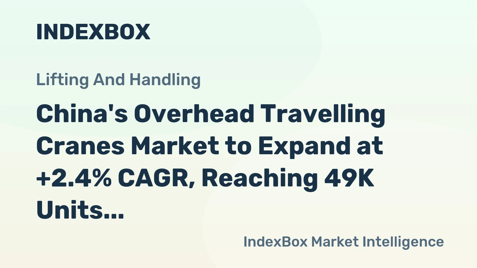 China's Overhead Travelling Cranes Market to Expand at +2.4% CAGR, Reaching 49K Units by 2035