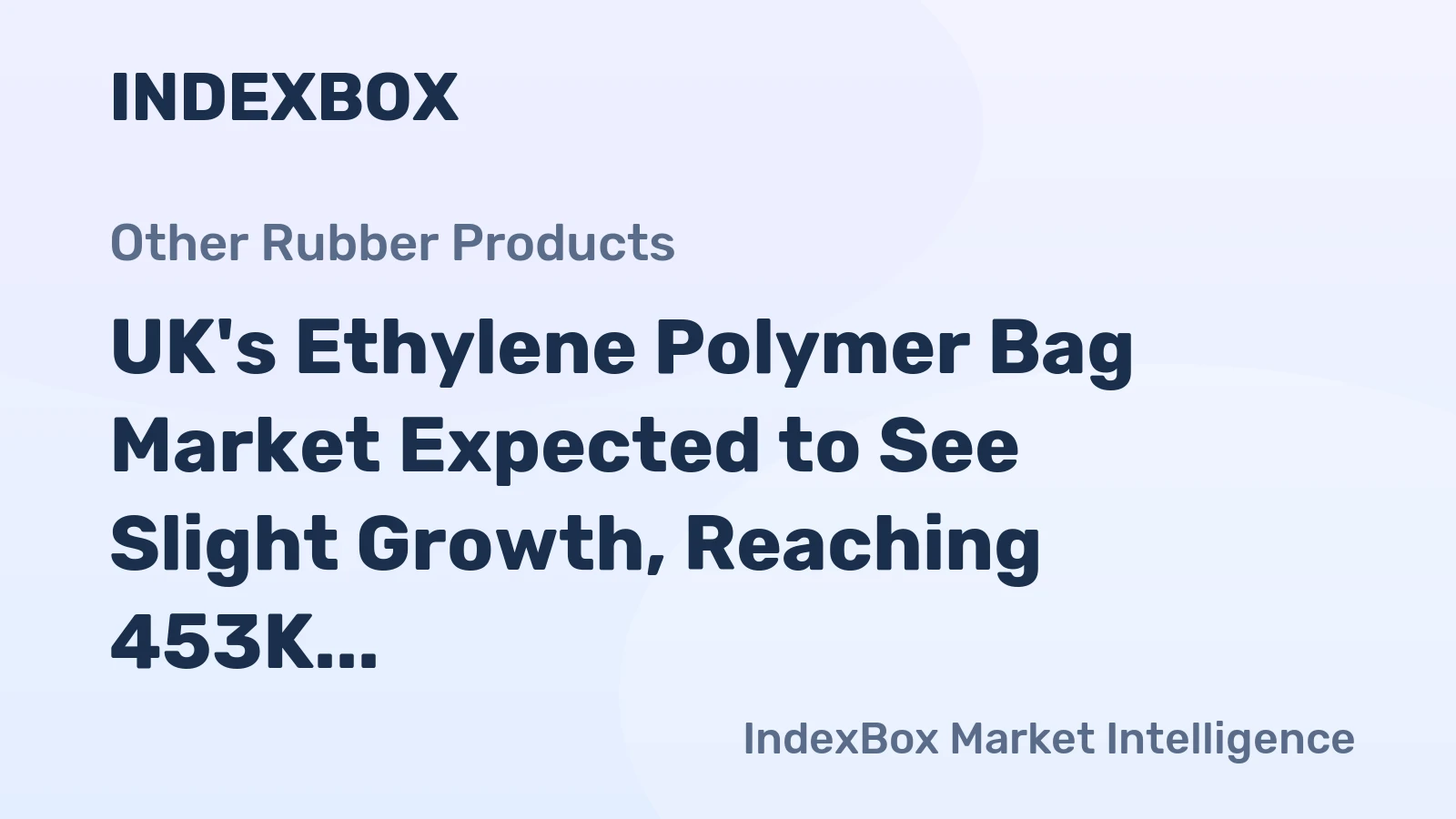 UK's Ethylene Polymer Bag Market Expected to See Slight Growth, Reaching 453K tons and $1.8B by 2035