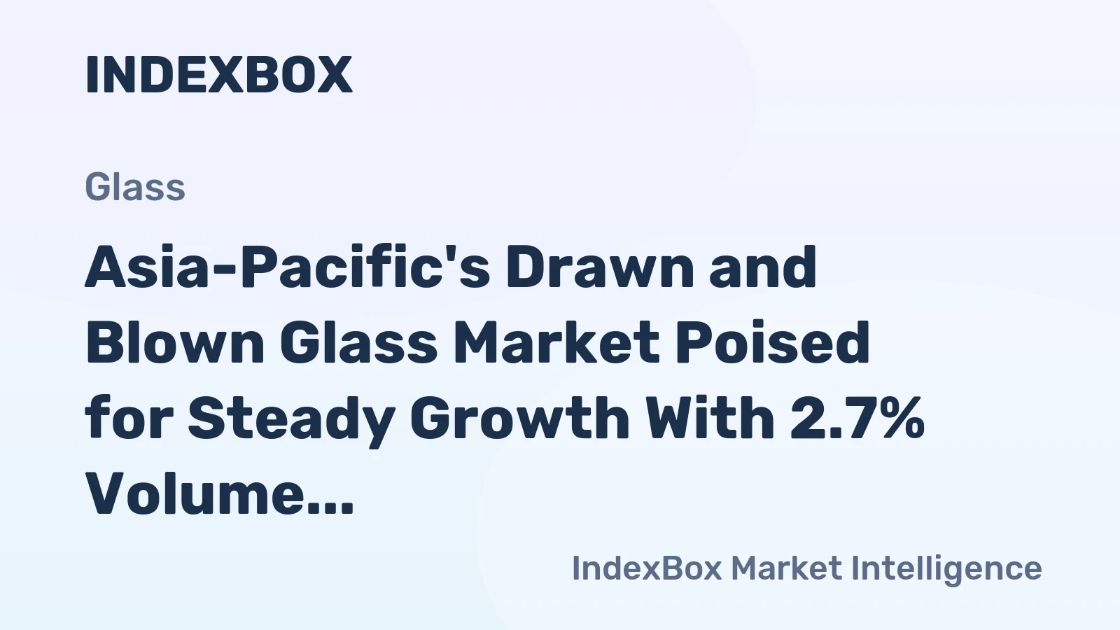 Asia-Pacific's Drawn and Blown Glass Market Poised for Steady Growth With 2.7% Volume CAGR Through 2035