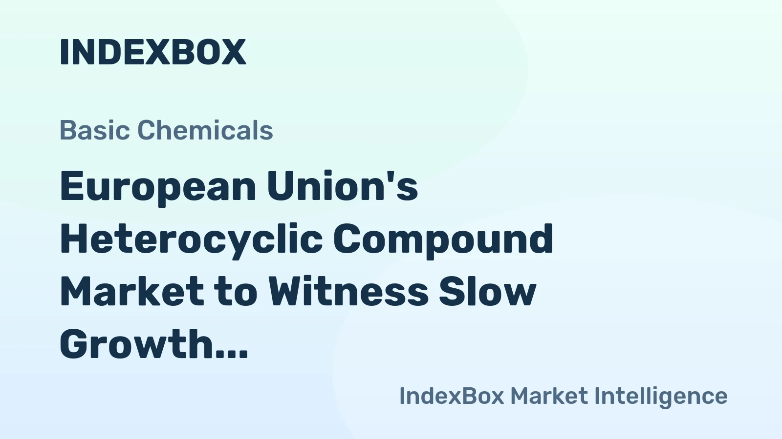 European Union's Heterocyclic Compound Market to Witness Slow Growth with CAGR of +0.6%