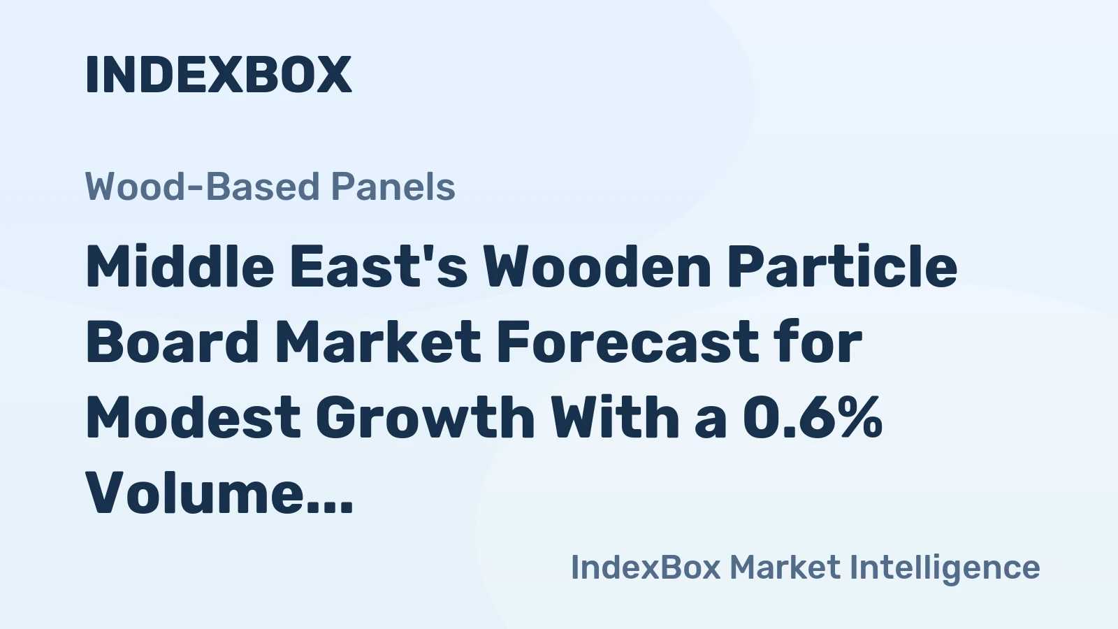Middle East's Wooden Particle Board Market Forecast for Modest Growth With a 0.6% Volume CAGR