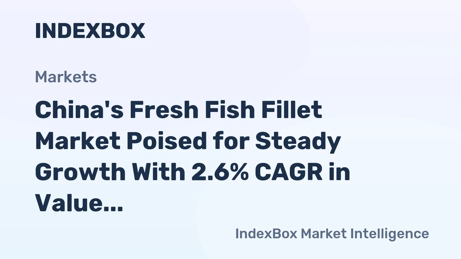 China's Fresh Fish Fillet Market Poised for Steady Growth With 2.6% CAGR in Value Through 2035