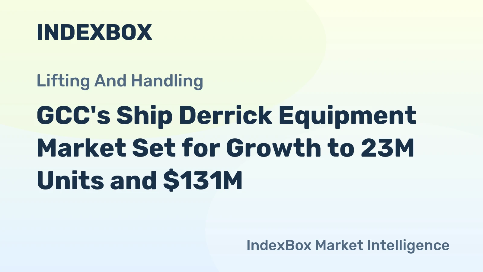 GCC's Ship Derrick Equipment Market Set for Growth to 23M Units and $131M