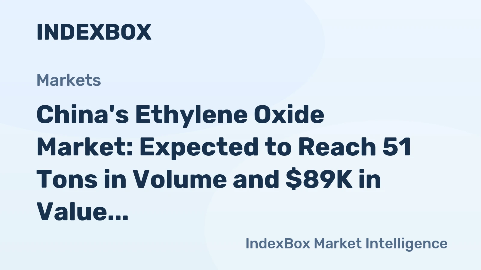 China's Ethylene Oxide Market: Expected to Reach 51 Tons in Volume and $89K in Value by 2035