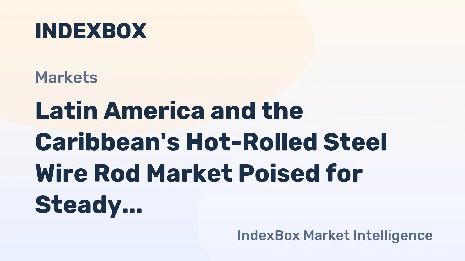Latin America and the Caribbean's Hot-Rolled Steel Wire Rod Market Poised for Steady Growth with 1.3% CAGR