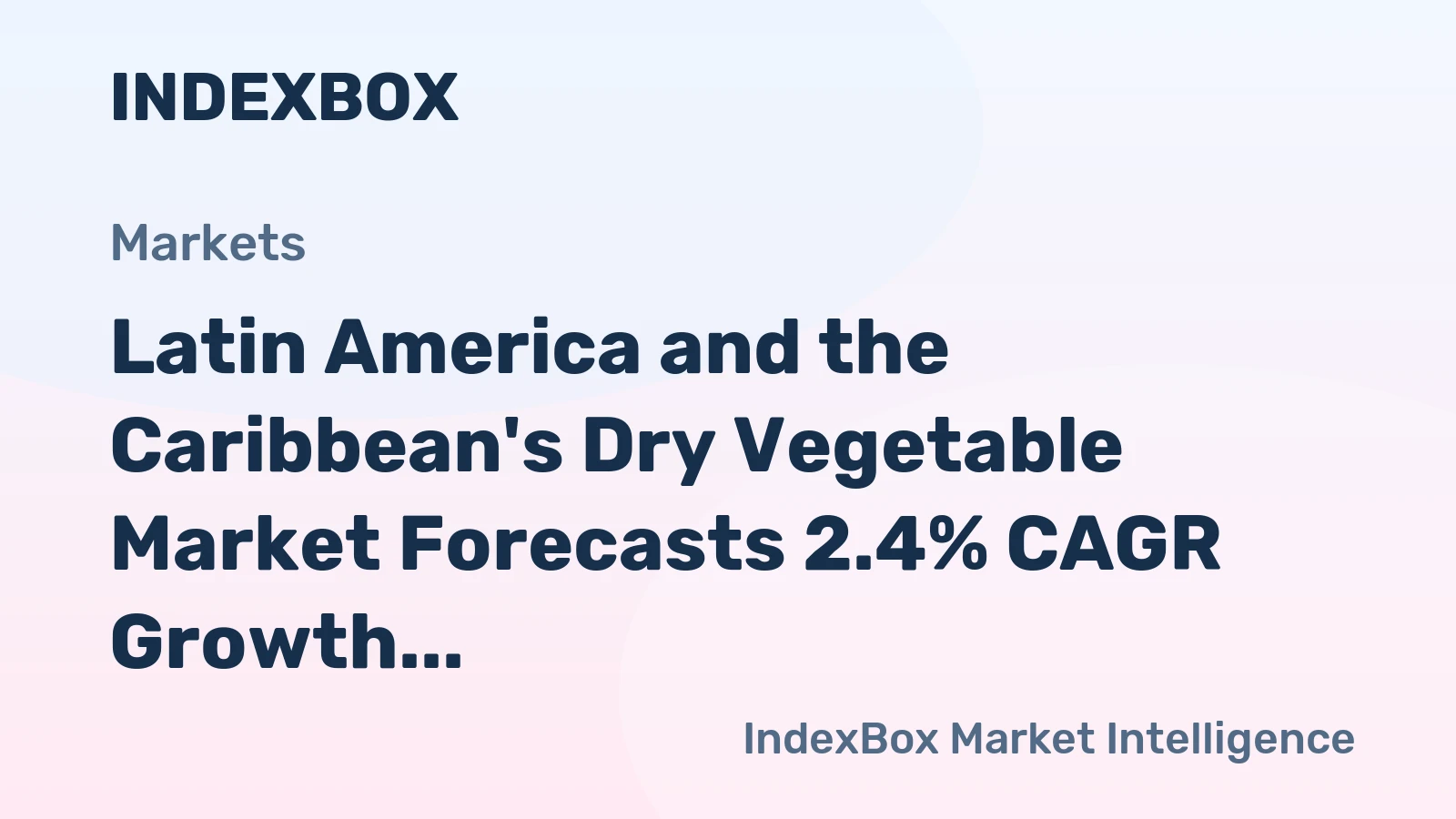 Latin America and the Caribbean's Dry Vegetable Market Forecasts 2.4% CAGR Growth Through 2035