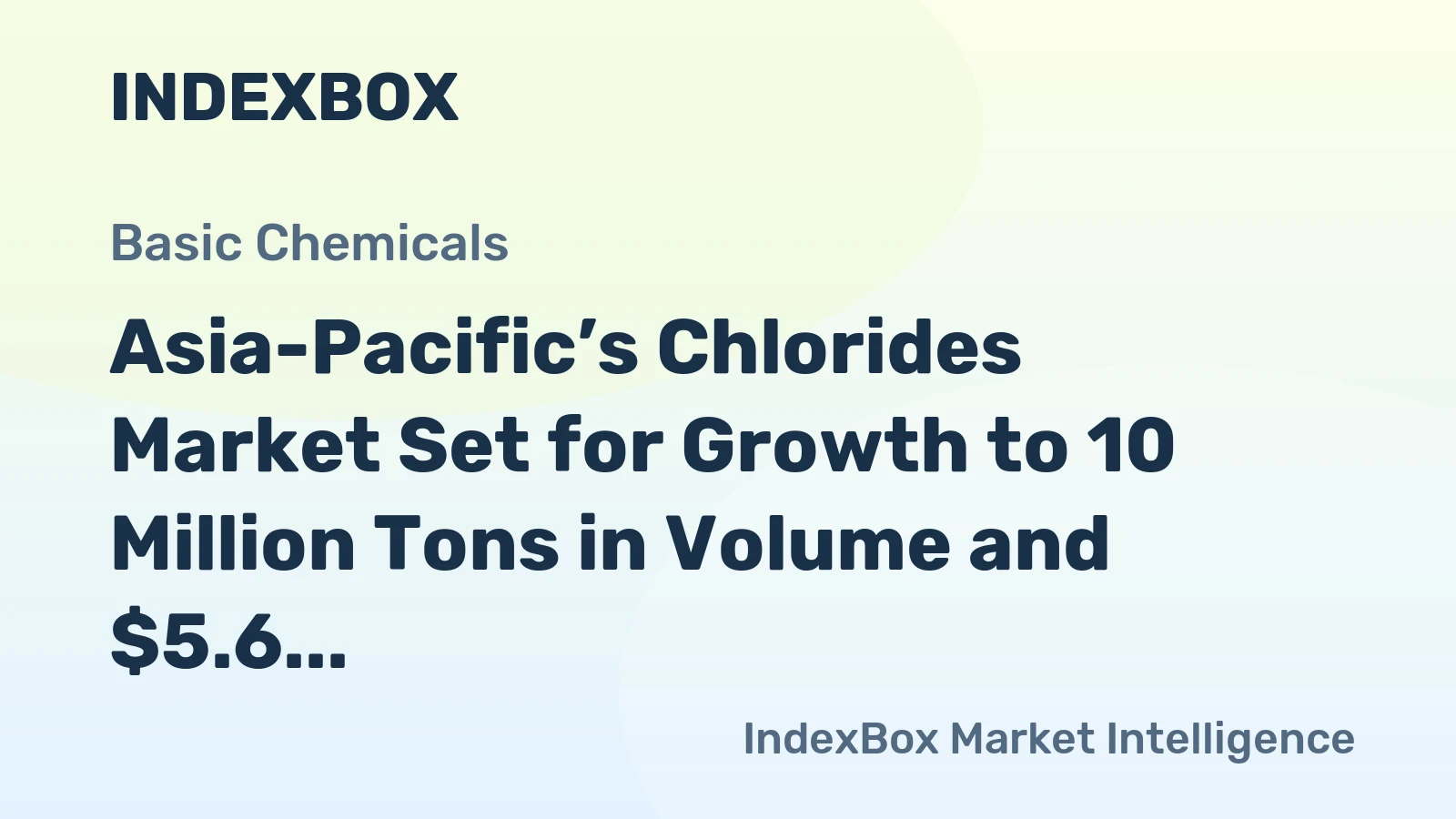 Asia-Pacific’s Chlorides Market Set for Growth to 10 Million Tons in Volume and $5.6 Billion in Value