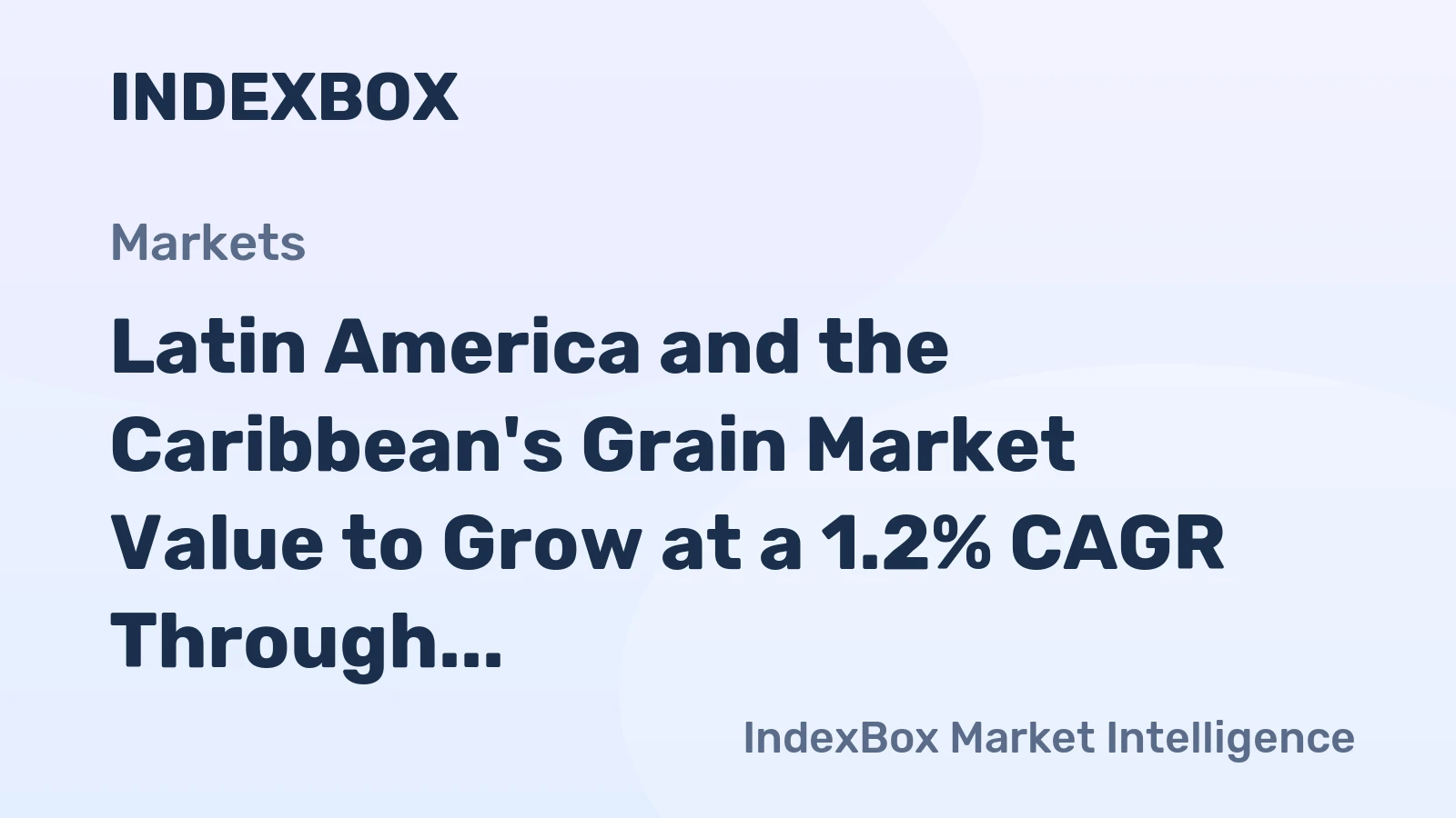 Latin America and the Caribbean's Grain Market Value to Grow at a 1.2% CAGR Through 2035