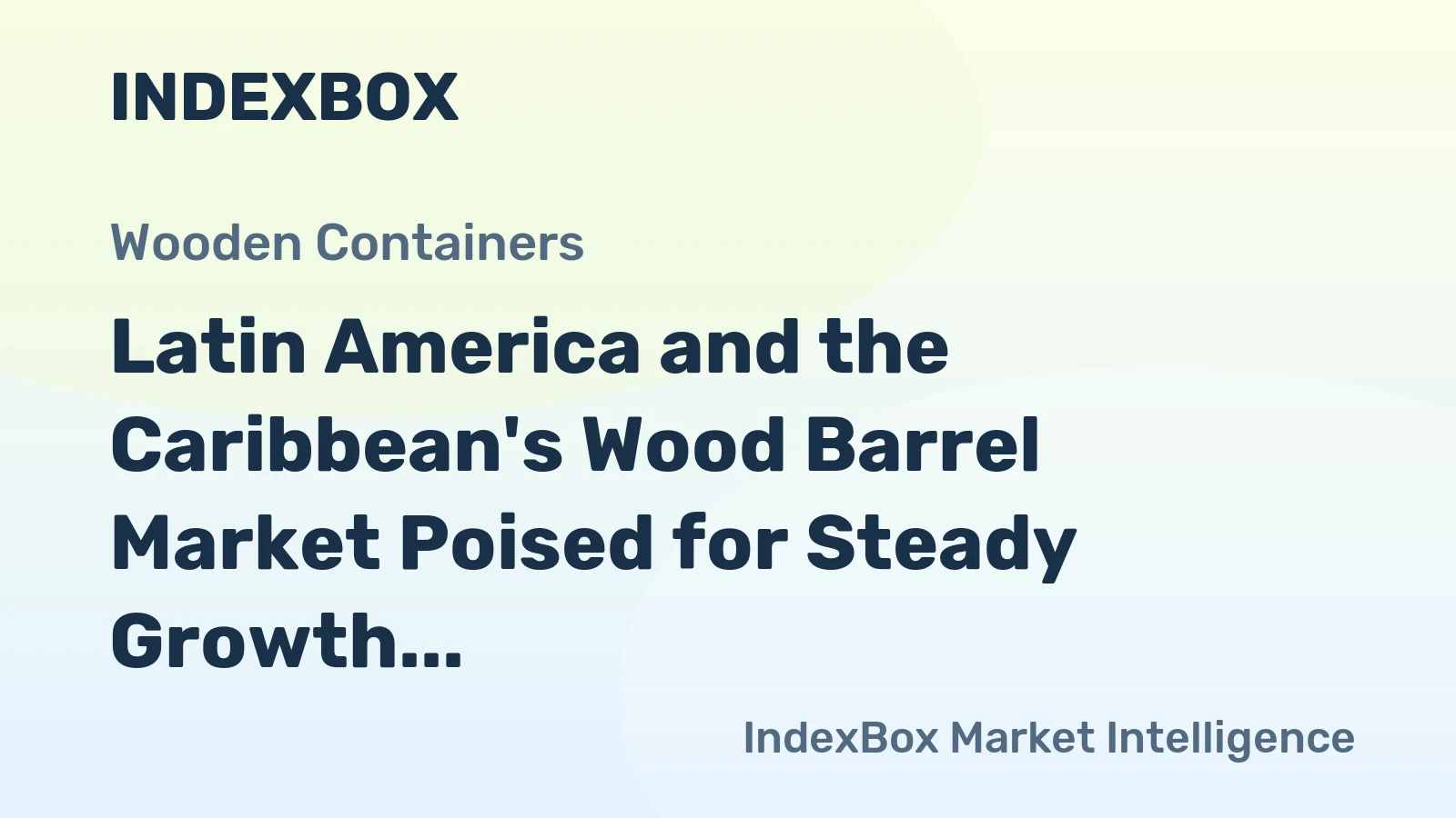 Latin America and the Caribbean's Wood Barrel Market Poised for Steady Growth With +2.5% CAGR Forecast