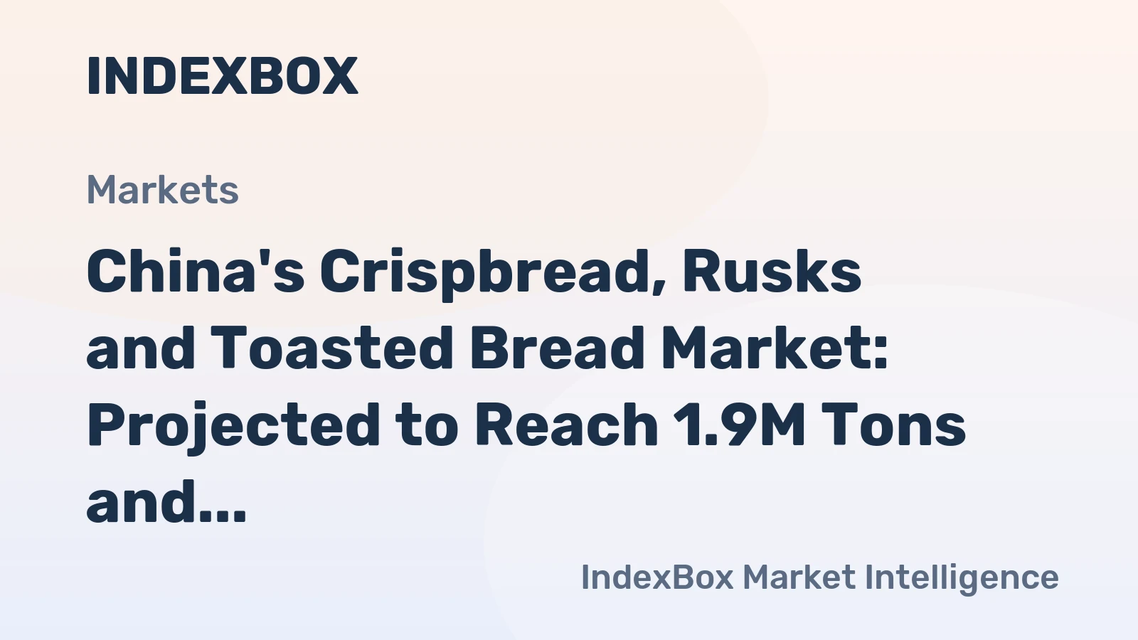 China's Crispbread, Rusks and Toasted Bread Market: Projected to Reach 1.9M Tons and $7.6B by 2035