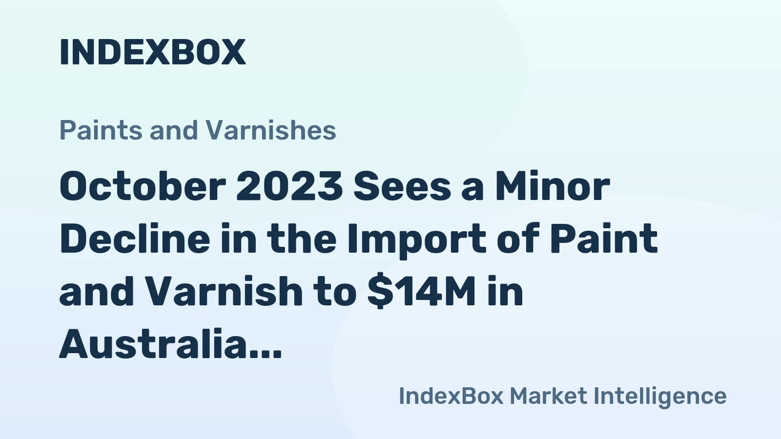 October 2023 Sees a Minor Decline in the Import of Paint and Varnish to $14M in Australia.