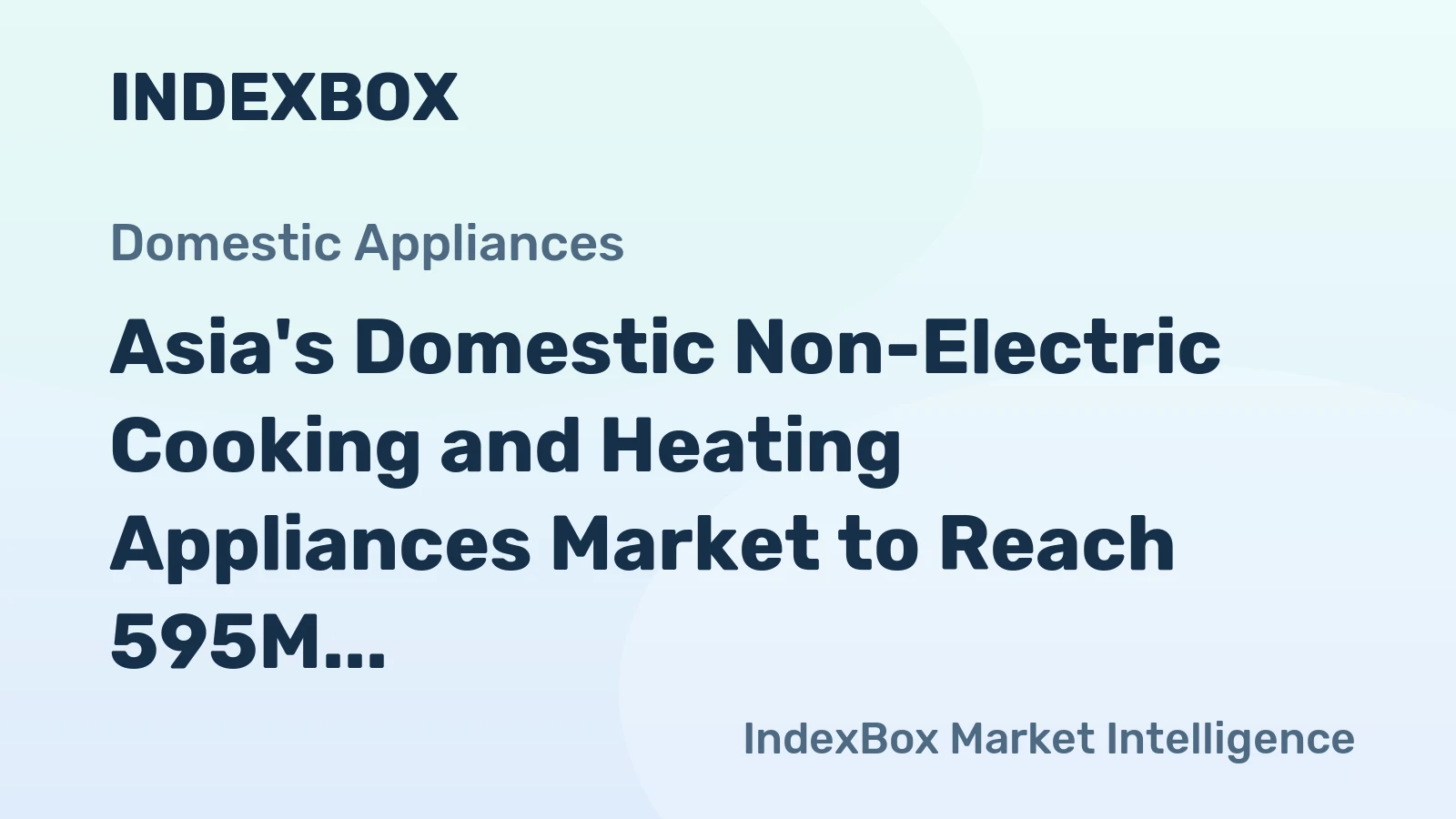 Asia's Domestic Non-Electric Cooking and Heating Appliances Market to Reach 595M Units and $15.3B by 2035