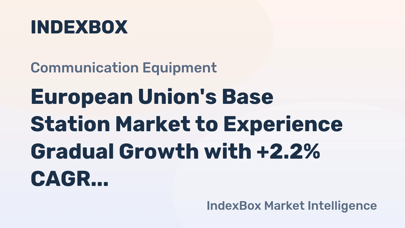 European Union's Base Station Market to Experience Gradual Growth with +2.2% CAGR from 2024 to 2035