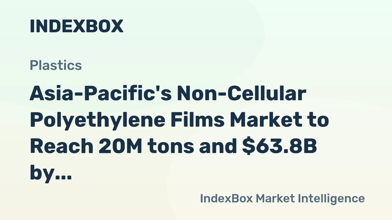 Asia-Pacific's Non-Cellular Polyethylene Films Market to Reach 20M tons and $63.8B by 2035