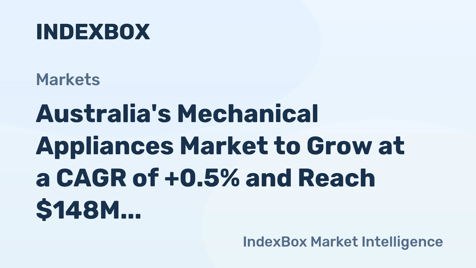 Australia's Mechanical Appliances Market to Grow at a CAGR of +0.5% and Reach $148M by 2035