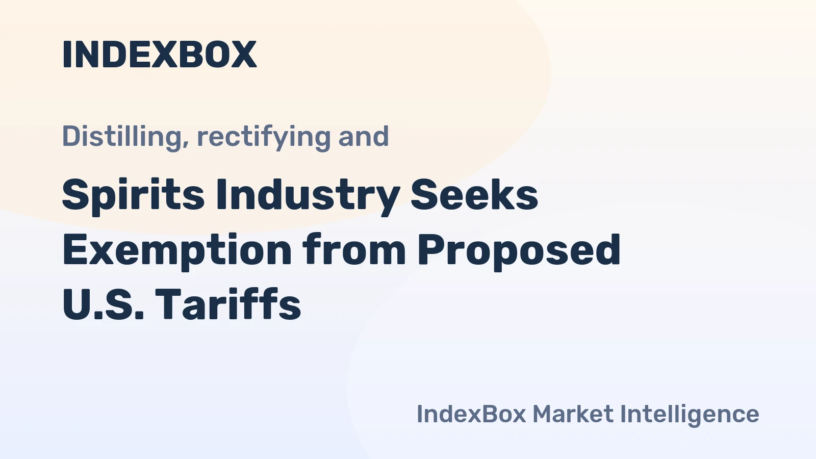 Spirits Industry Seeks Exemption from Proposed U.S. Tariffs