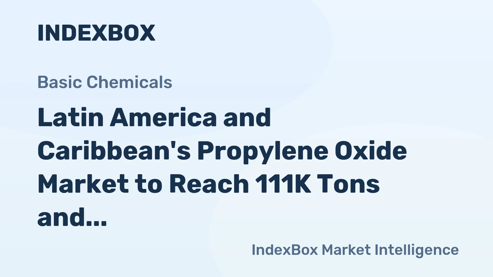 Latin America and Caribbean's Propylene Oxide Market to Reach 111K Tons and $218M by 2035