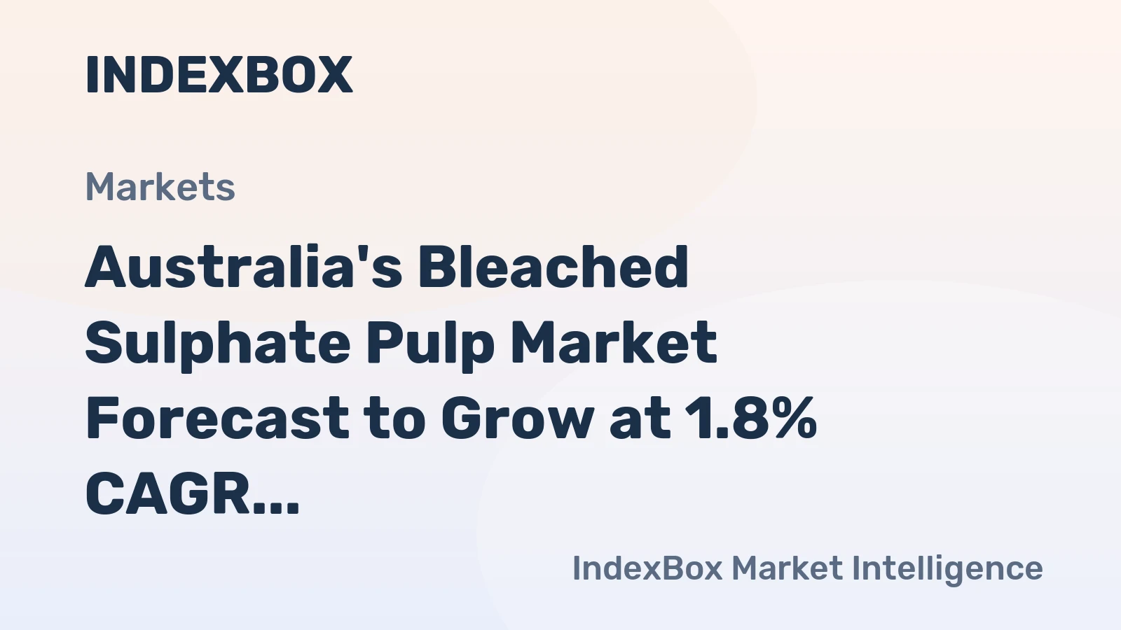 Australia's Bleached Sulphate Pulp Market Forecast to Grow at 1.8% CAGR Through 2035