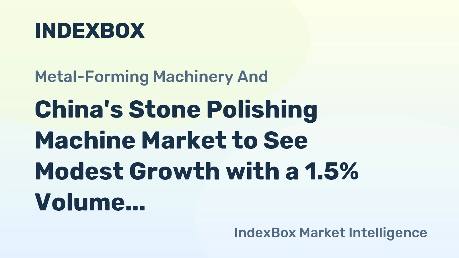 China's Stone Polishing Machine Market to See Modest Growth with a 1.5% Volume CAGR