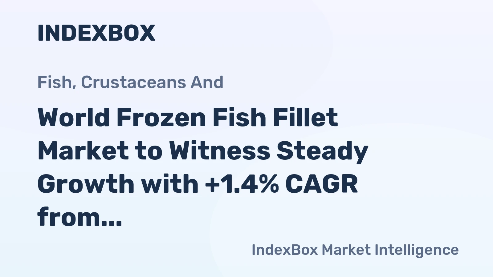 World Frozen Fish Fillet Market to Witness Steady Growth with +1.4% CAGR from 2024 to 2035