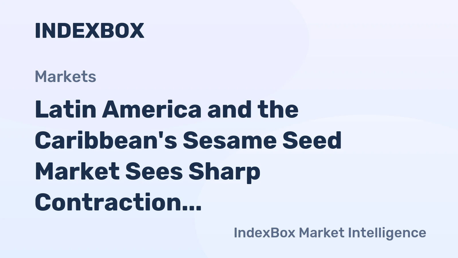Latin America and the Caribbean's Sesame Seed Market Sees Sharp Contraction to 154K Tons and $314M
