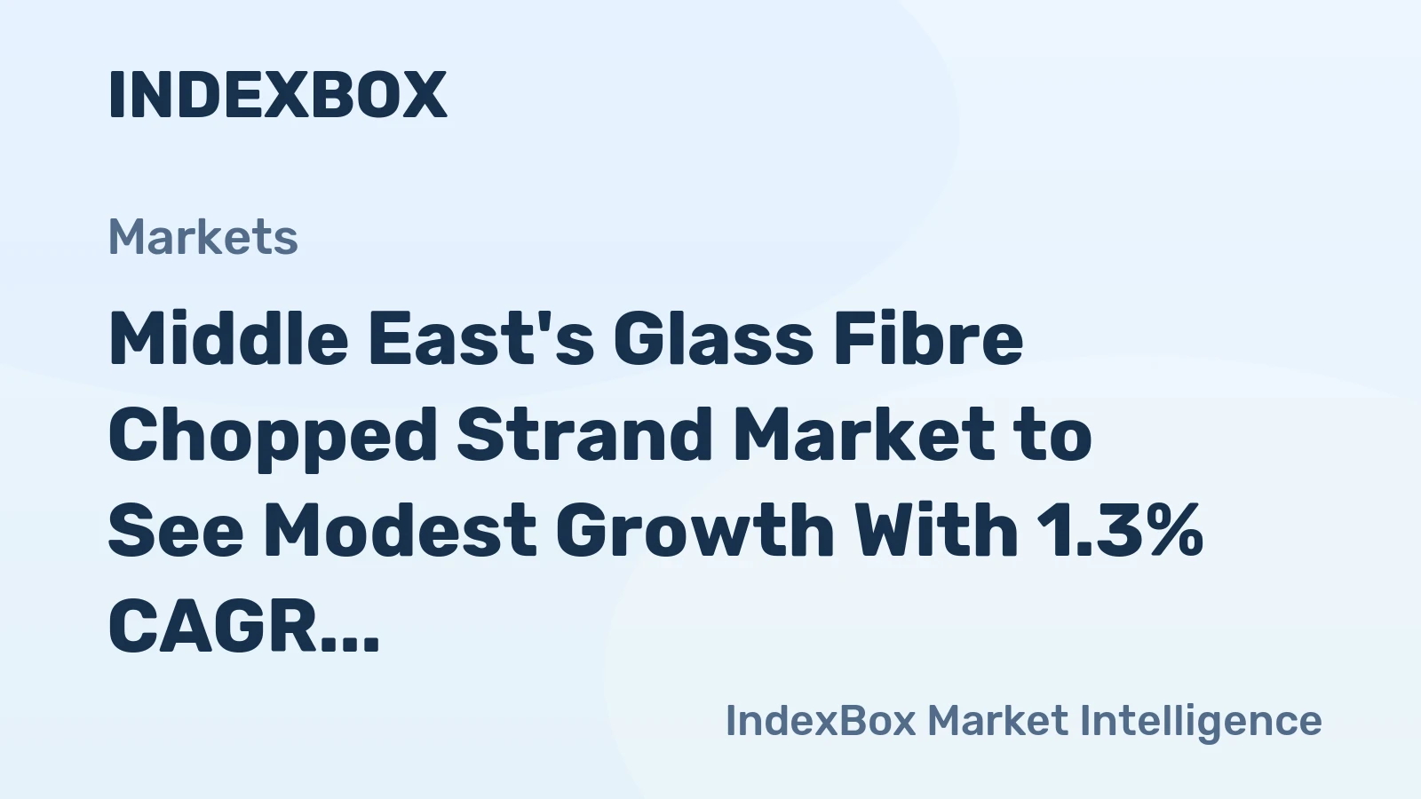 Middle East's Glass Fibre Chopped Strand Market to See Modest Growth With 1.3% CAGR in Value