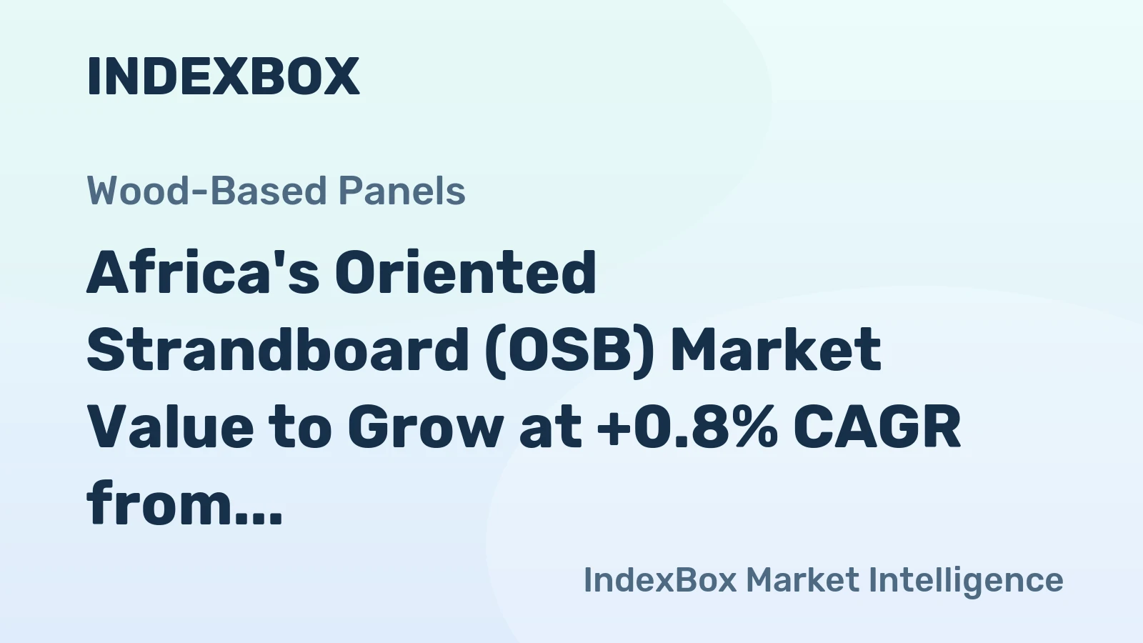 Africa's Oriented Strandboard (OSB) Market Value to Grow at +0.8% CAGR from 2024 to 2035