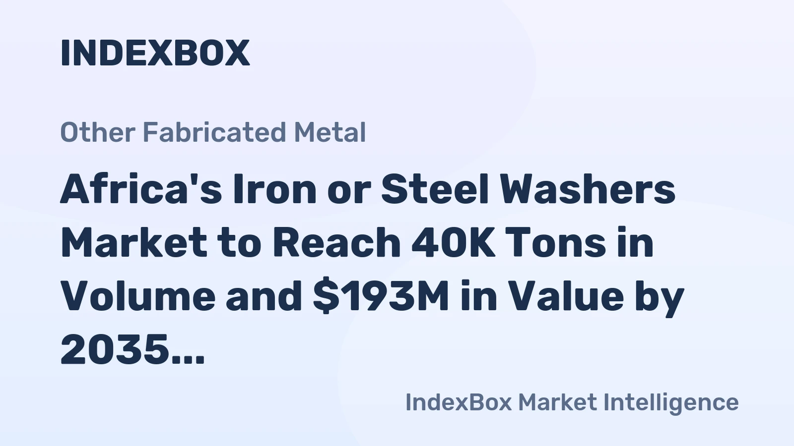 Africa's Iron or Steel Washers Market to Reach 40K Tons in Volume and $193M in Value by 2035