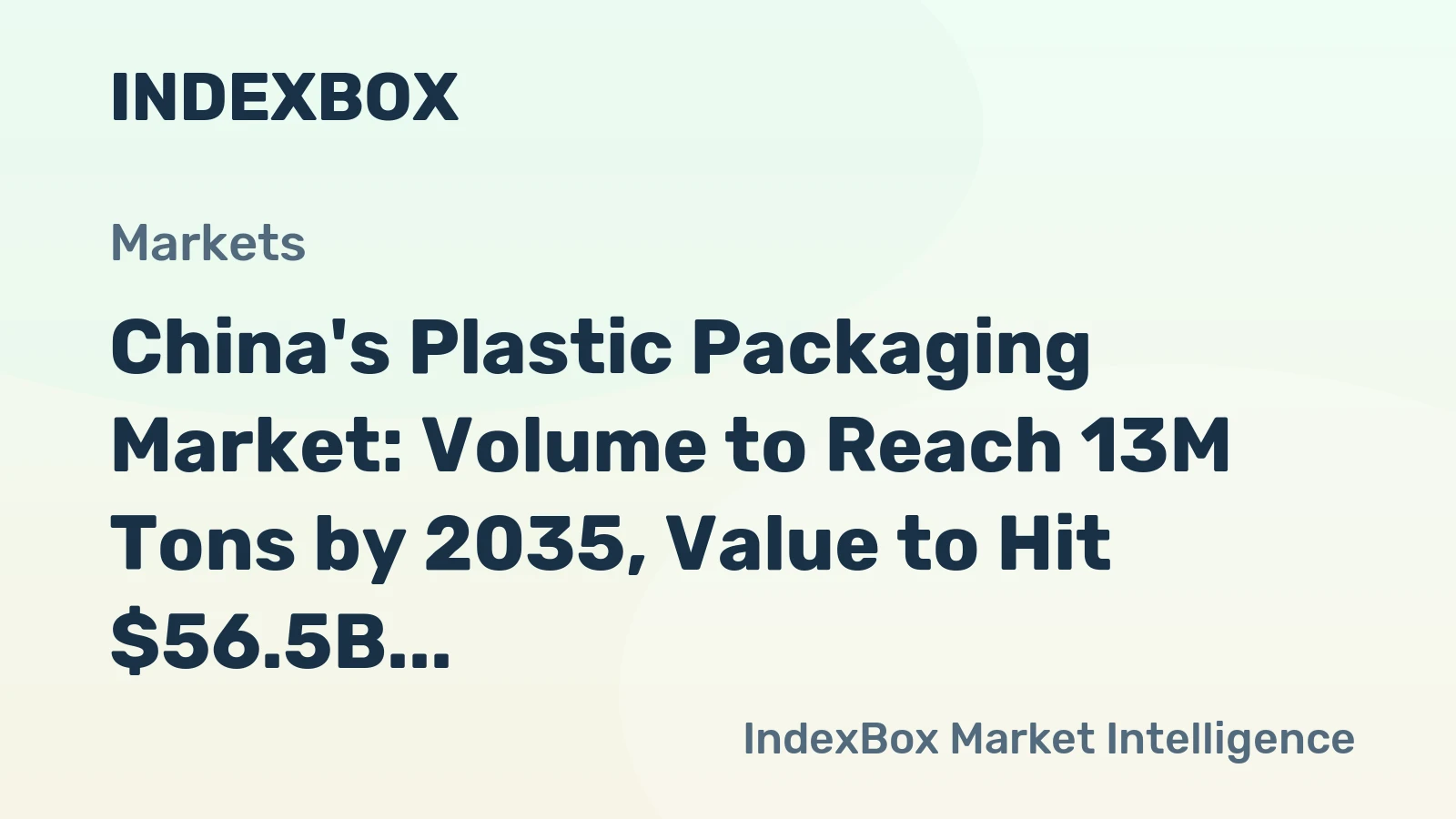 China's Plastic Packaging Market: Volume to Reach 13M Tons by 2035, Value to Hit $56.5B