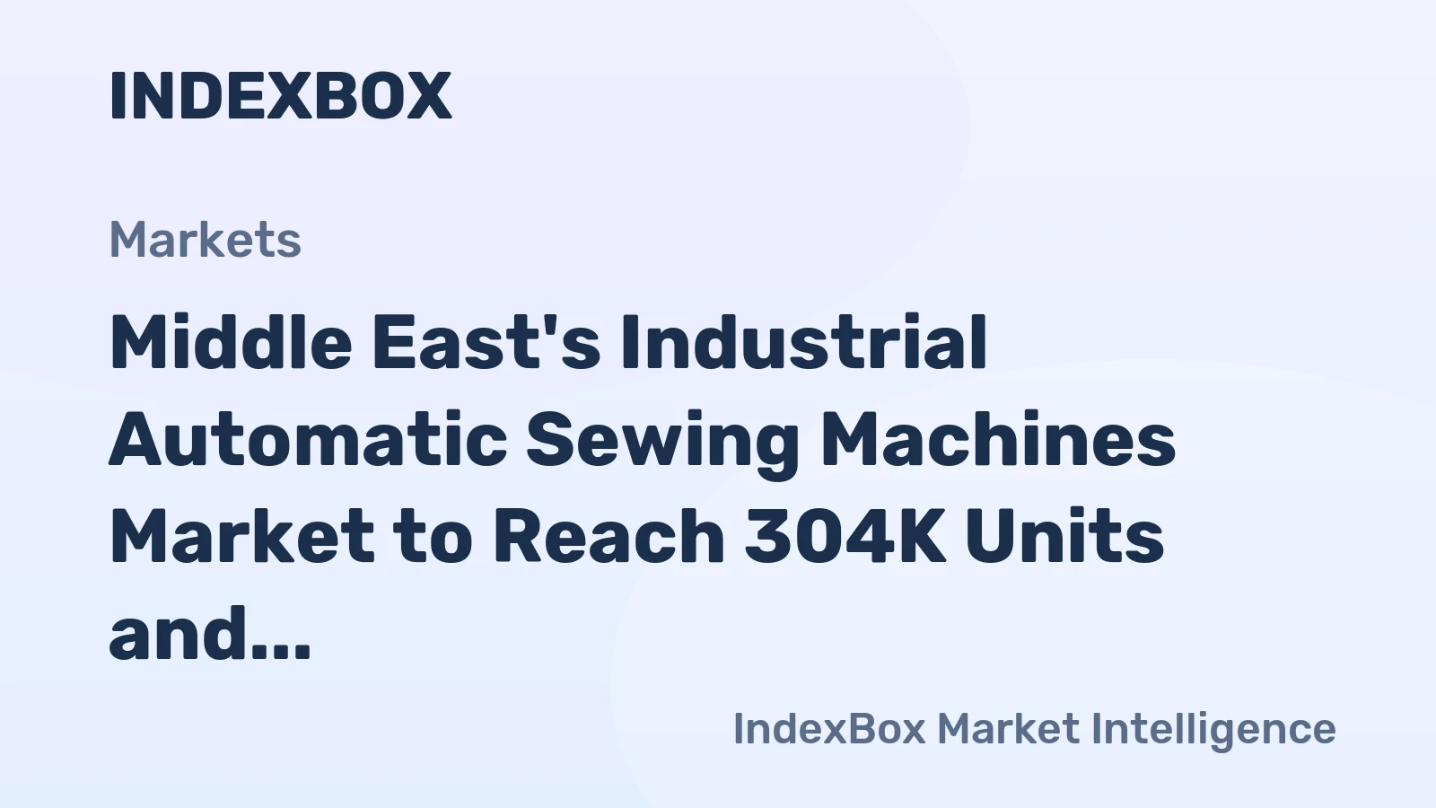 Middle East's Industrial Automatic Sewing Machines Market to Reach 304K Units and $125M by 2035