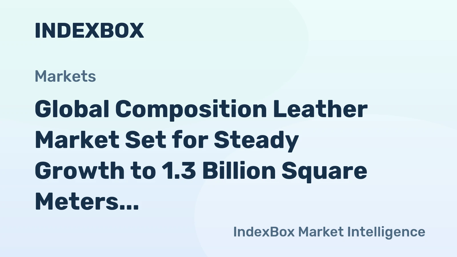 Global Composition Leather Market Set for Steady Growth to 1.3 Billion Square Meters Valued at $4.5 Billion by 2035