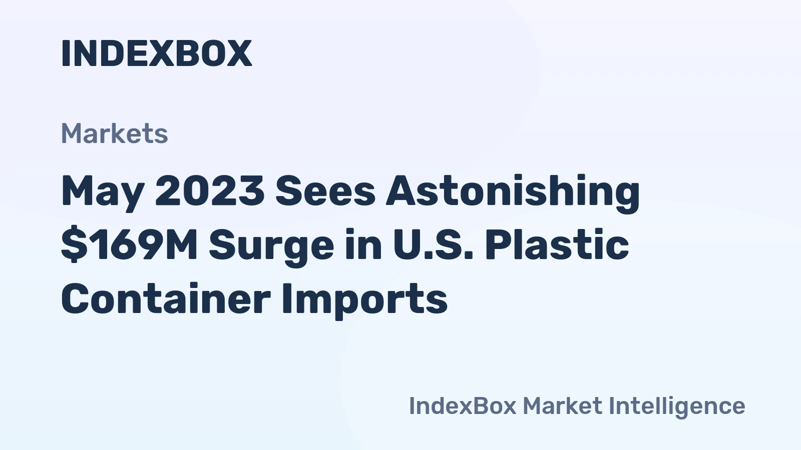May 2023 Sees Astonishing $169M Surge in U.S. Plastic Container Imports
