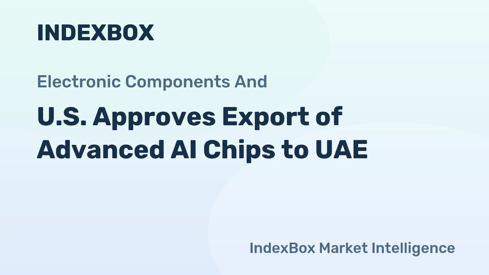 U.S. Approves Export of Advanced AI Chips to UAE
