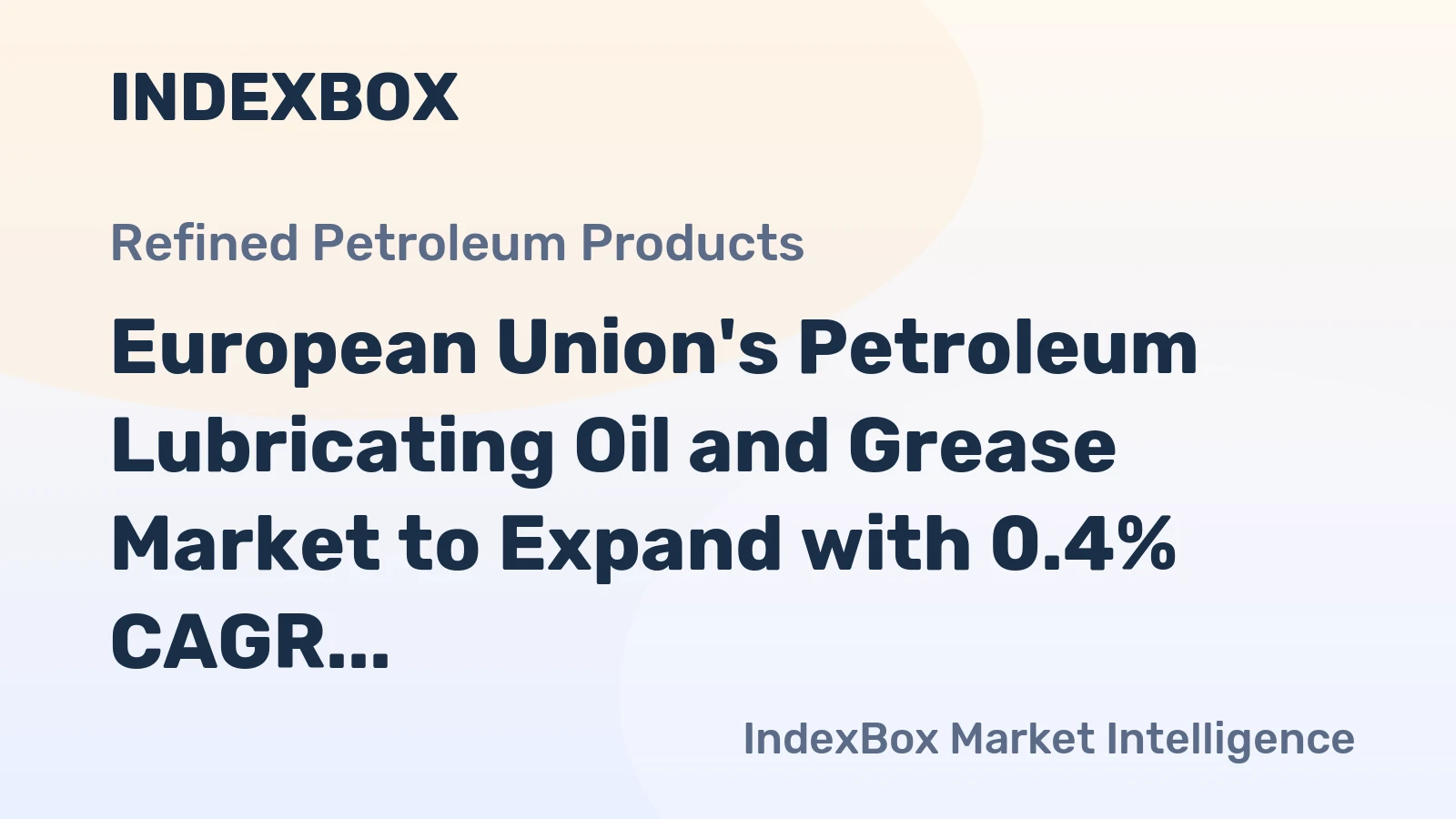 European Union's Petroleum Lubricating Oil and Grease Market to Expand with 0.4% CAGR Over Next Decade