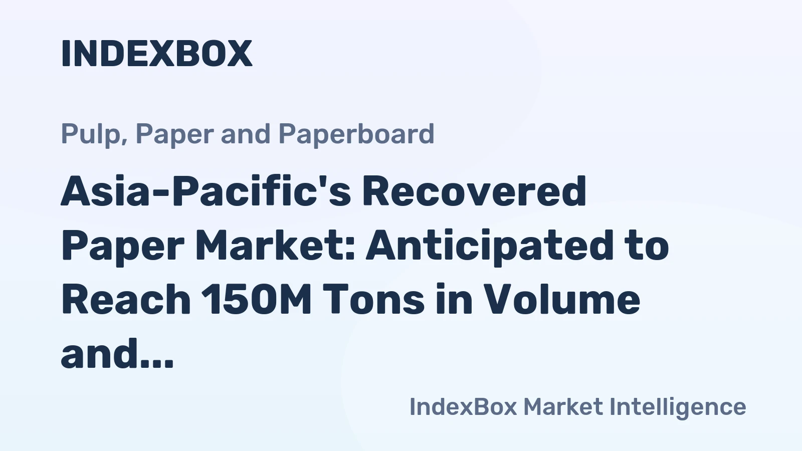 Asia-Pacific's Recovered Paper Market: Anticipated to Reach 150M Tons in Volume and $46.3B in Value by 2035