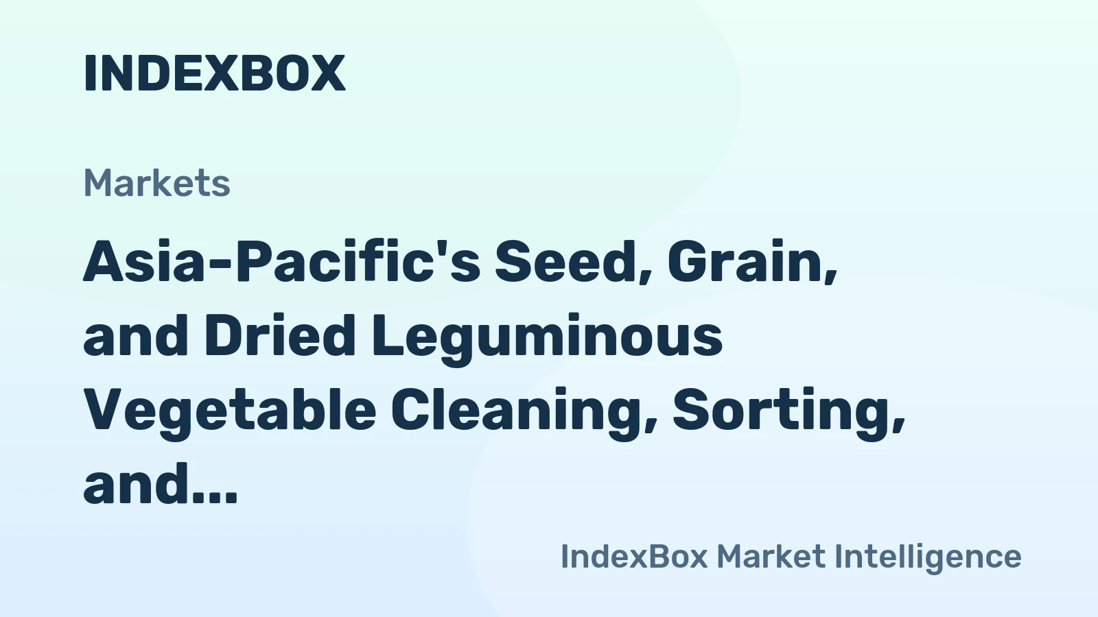 Asia-Pacific's Seed, Grain, and Dried Leguminous Vegetable Cleaning, Sorting, and Grading Machines Market: Continued Growth Expected with Market Volume Reaching 396K Units and Market Value Reaching $2.3B by 2035