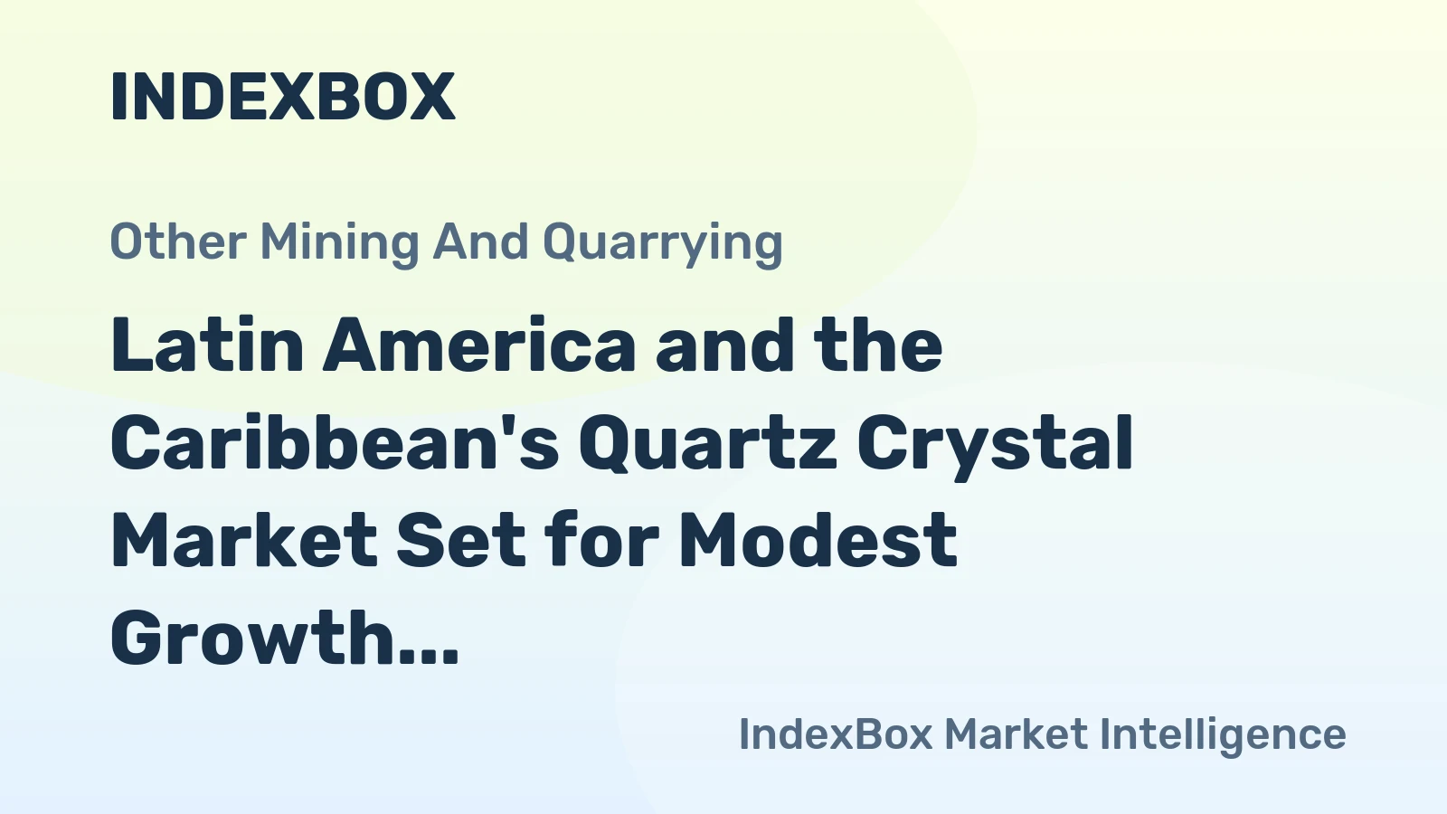 Latin America and the Caribbean's Quartz Crystal Market Set for Modest Growth to 33 Million Tons and $35 Billion