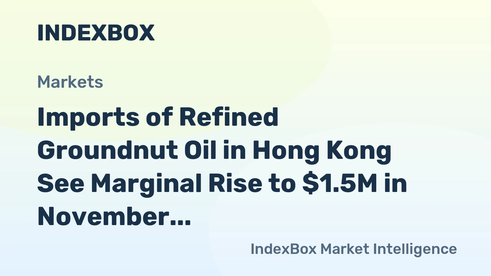 Imports of Refined Groundnut Oil in Hong Kong See Marginal Rise to $1.5M in November 2023