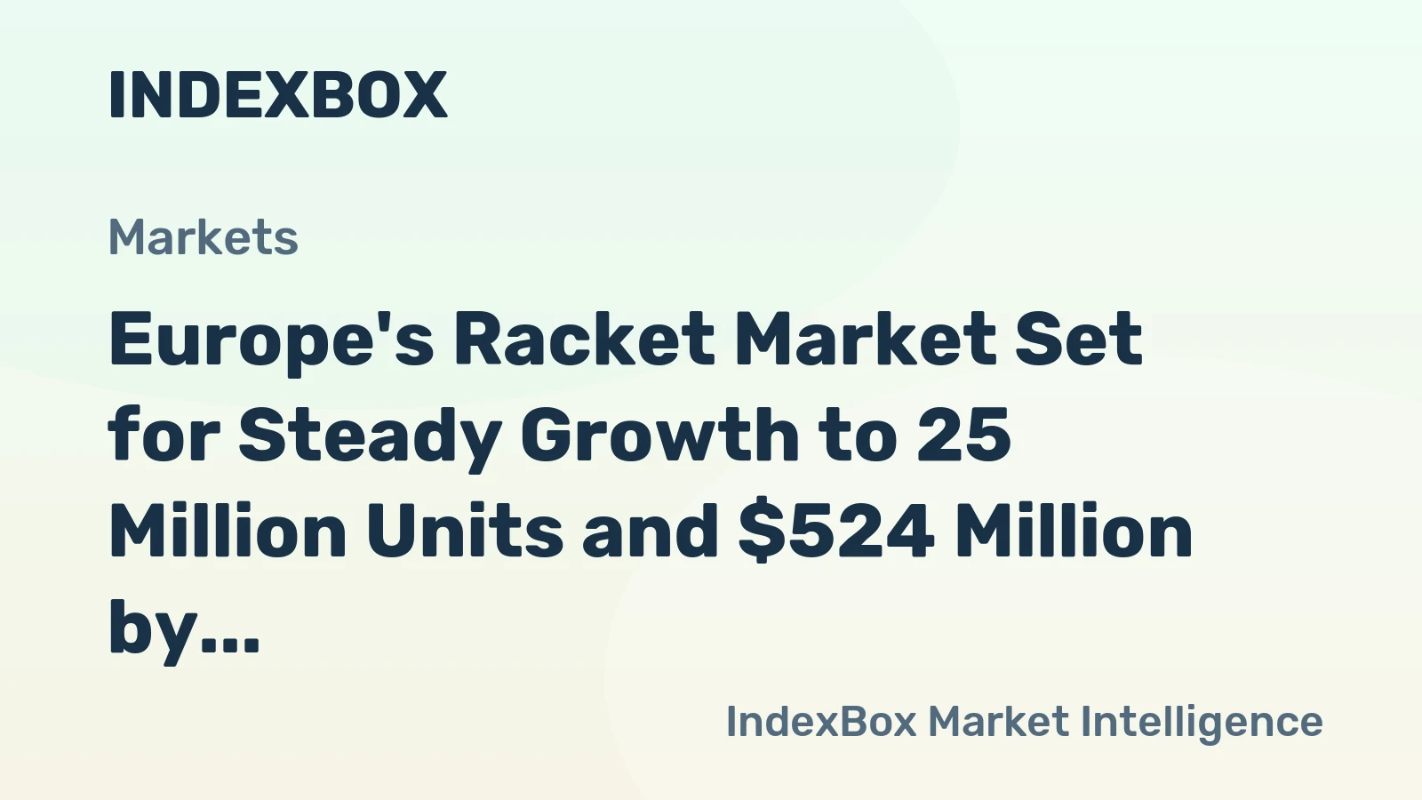 Europe's Racket Market Set for Steady Growth to 25 Million Units and $524 Million by 2035