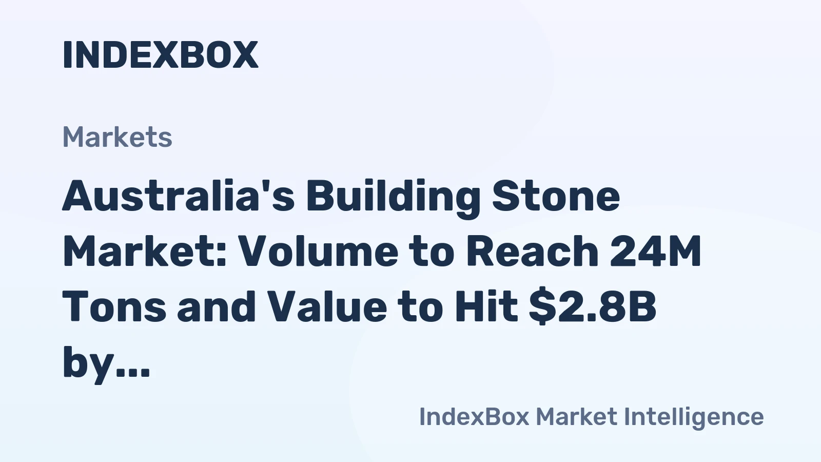 Australia's Building Stone Market: Volume to Reach 24M Tons and Value to Hit $2.8B by 2035